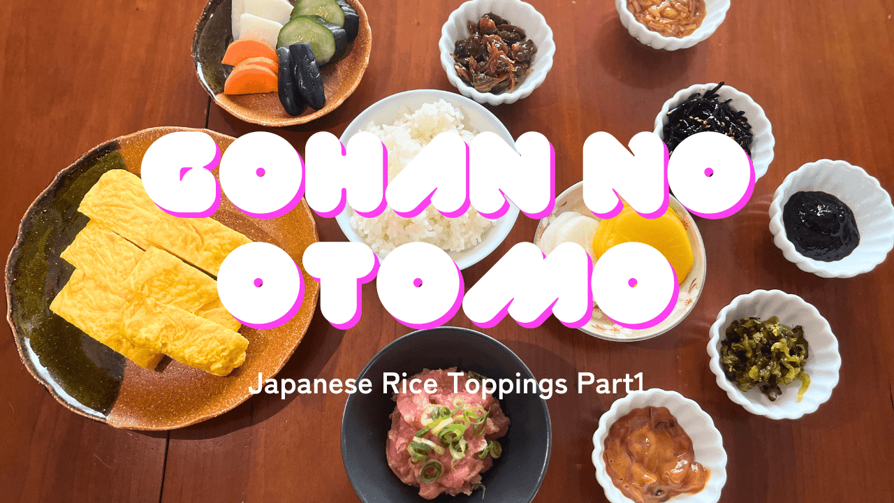 Love Japanese Rice? Try These 15 Classic Toppings (Part 1)